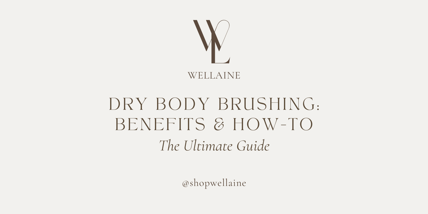 The Ultimate Dry Body Brushing Guide: Benefits & How-To – Wellaine